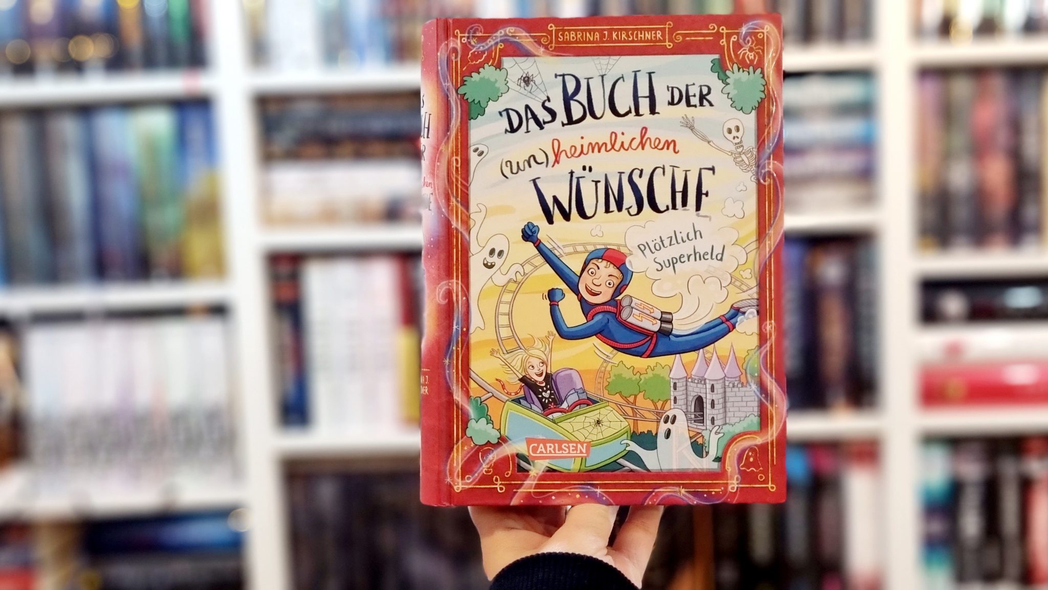 [Rezension] “Das Buch der (un)heimlichen Wünsche 2- Plötzlich Superheld” von Sabrina J ...